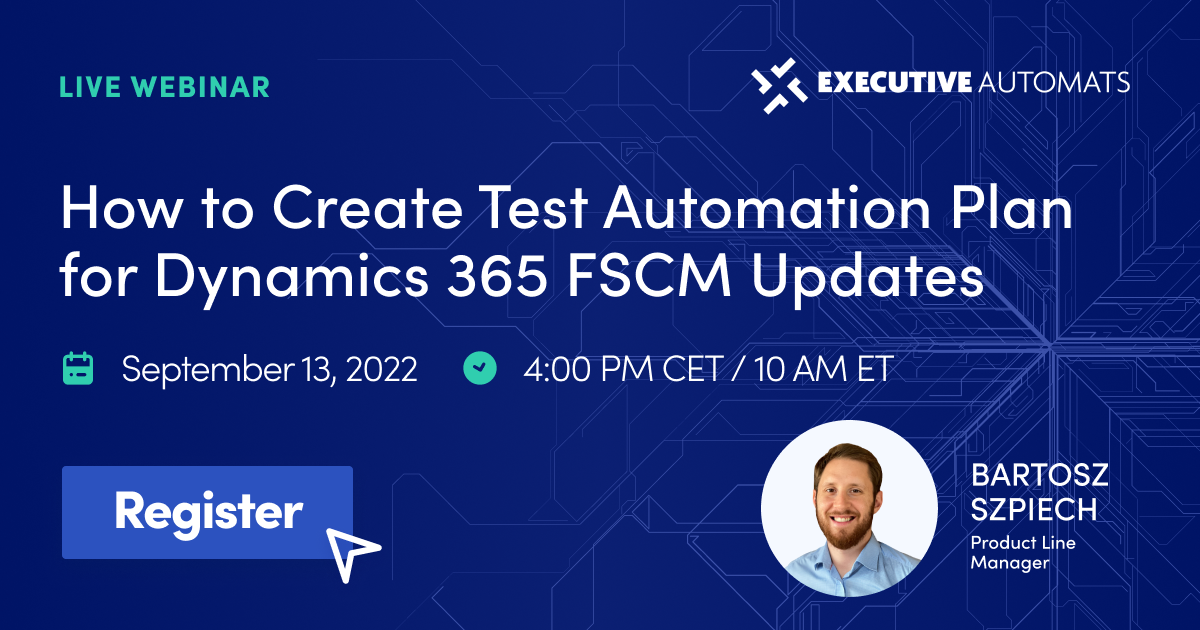 Webinar: How to Create Test Automation Plan for Dynamics 365 FSCM Updates