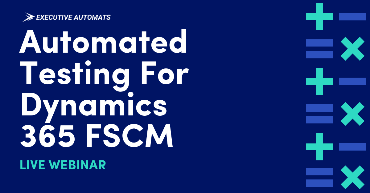 Dynamics 365 FSCM Automated Testing Implementation – webinar recording